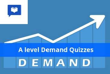 A level Demand Quizzes Quizzes – Practice Questions | GCE Quiz